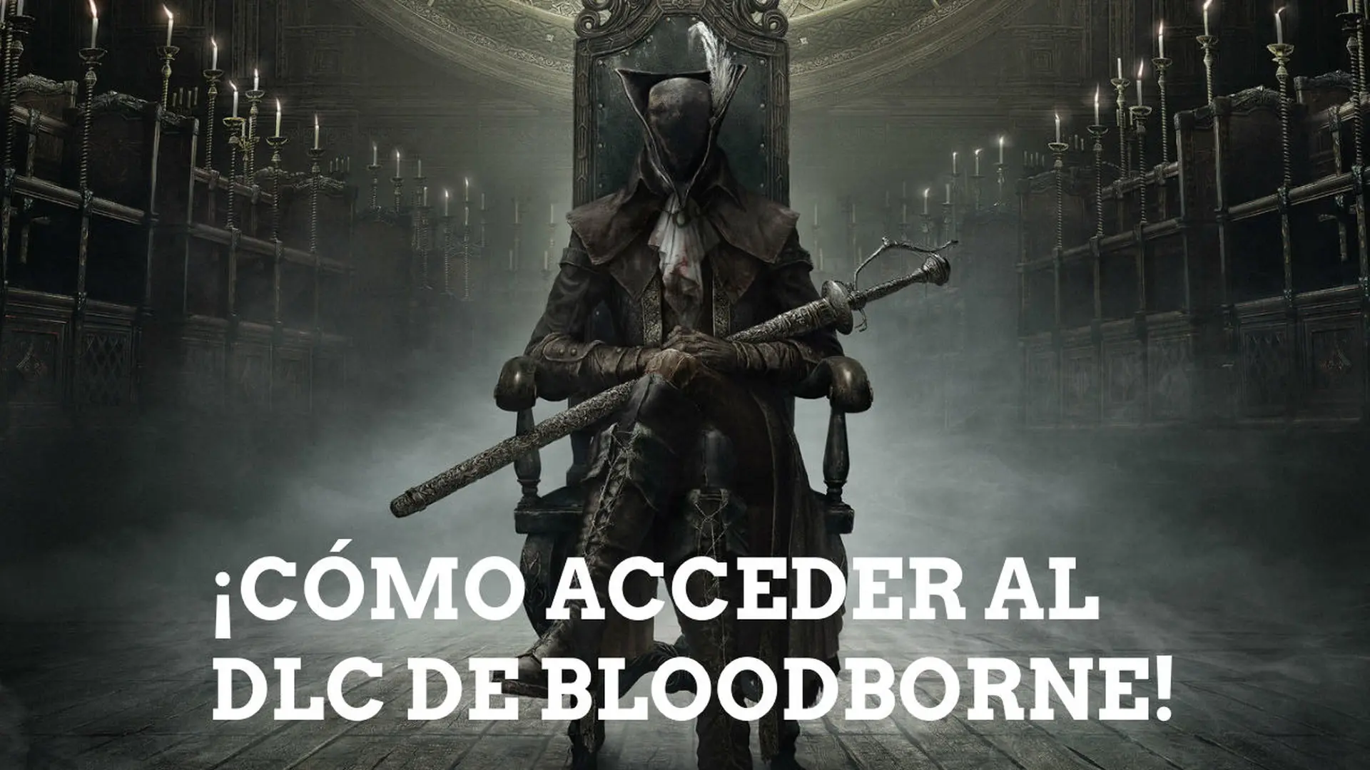Cómo acceder al DLC de Bloodborne, The Old Hunters